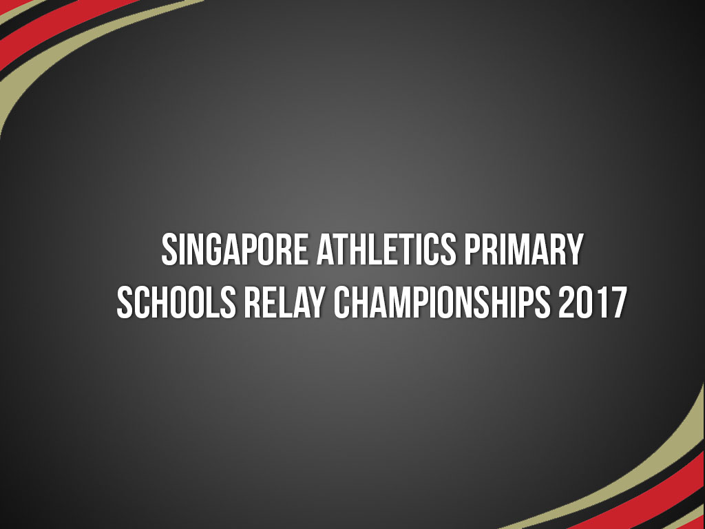 Singapore Athletics Primary Schools Relay Championships 2017 ...